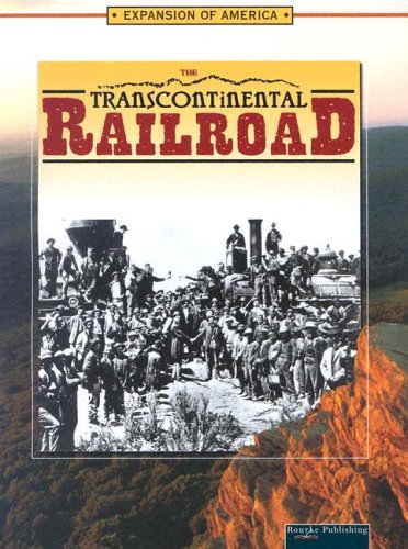 The Transcontinental Railroad (The Expansion of America): Thompson ...