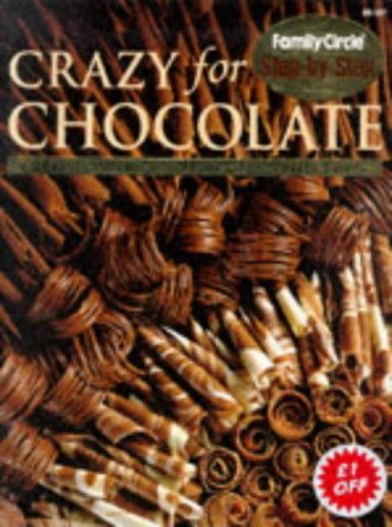 Crazy for Chocolate (Step-by-Step): Amazon.co.uk: Family Circle Editors ...