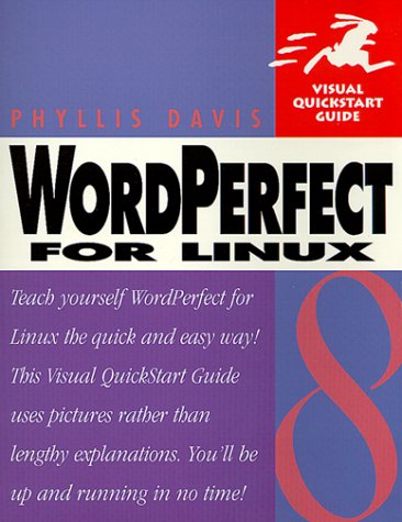 WordPerfect 8 for Linux: Visual Quick Start Guide: Phyllis Davis ...