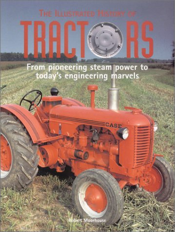 The Illustrated History of Tractors: From Pioneering Steam Power to ...