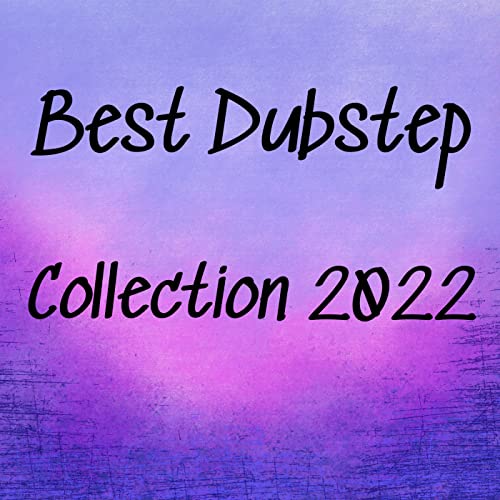 Best Dubstep Collection 2022 by VARIOUS ARTISTS on Amazon Prime Music