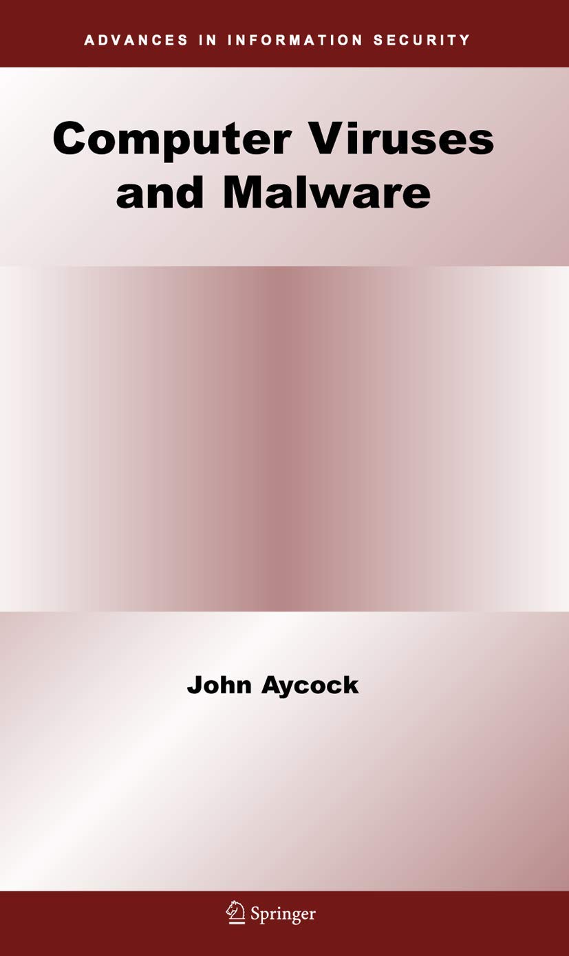 Computer Viruses and Malware (Advances in Information Security, 22 ...