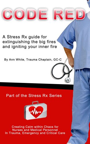 Code Red - A Stress Rx Guide for Extinguishing the Big Fires While and ...