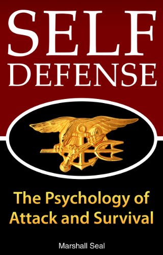 Self Defense: The Psychology of Attack and Survival (How To Defend ...