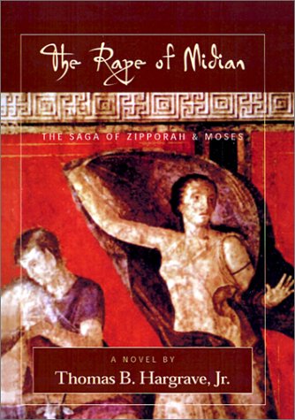 Rape of Midian: The Saga of Zipporah and Moses : Hargrave, Thomas B ...