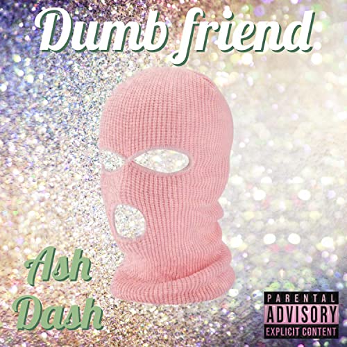 Play Dumb Friend by Ash Dash on Amazon Music