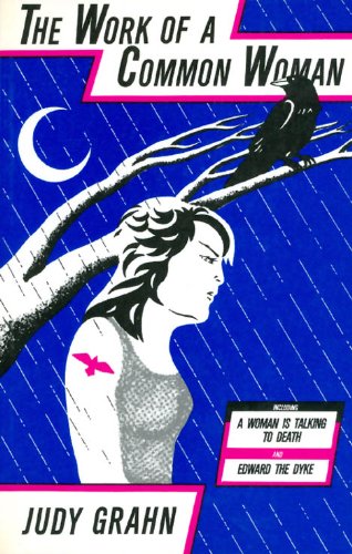 The Work of a Common Woman: The Collected Poetry of Judy Grahn 1964 ...
