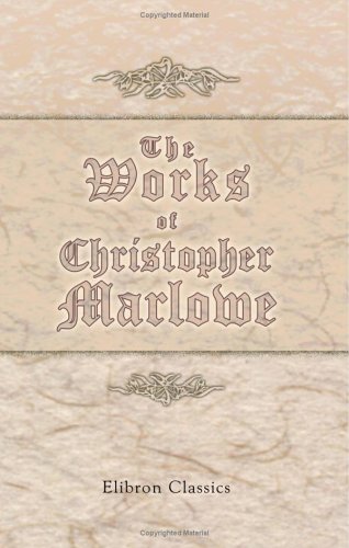 Amazon.com: The Works of Christopher Marlowe: Including his ...