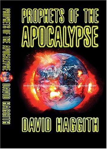 Prophets of the Apocalypse: The Bible's Ultimate Revelations for the ...