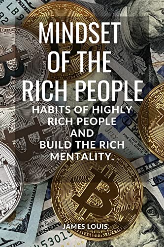MINDSET OF THE RICH PEOPLE: Habits of highly rich people and build the ...