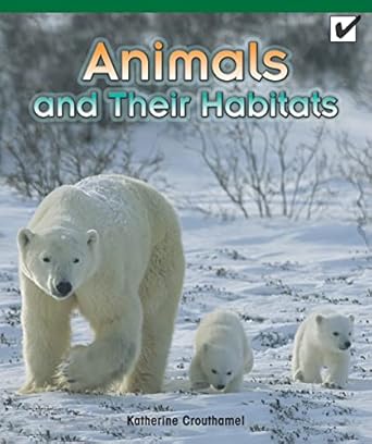 Animals and Their Habitats (Real Life Readers): Crouthamel, Katherine ...