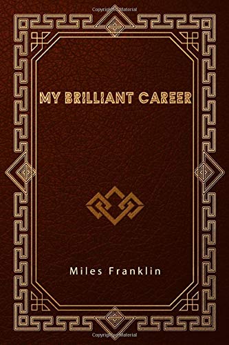 My Brilliant Career: Franklin, Miles: 9781653290703: Amazon.com: Books
