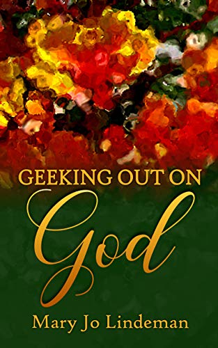 Amazon.com: Geeking Out on God eBook : Lindeman, Mary Jo: Kindle Store
