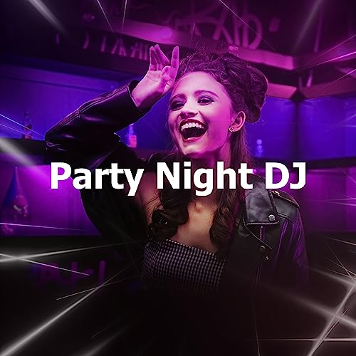 Play Party Night DJ by Dance Party Dj Club on Amazon Music Unlimited