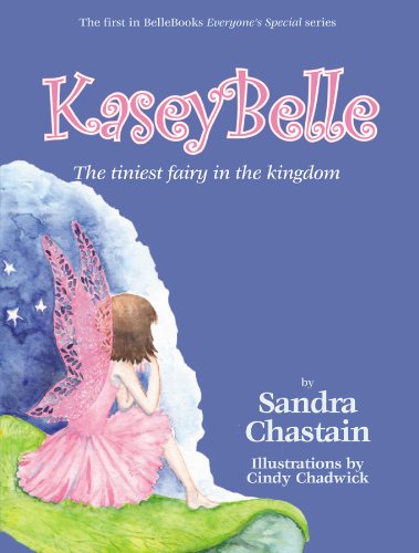 Kaseybelle: The Tiniest Fairy in the Kingdom: Sandra Chastain ...