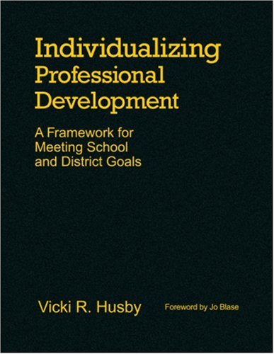 Buy Individualizing Professional Development: A Framework for Meeting School and District Goals ...