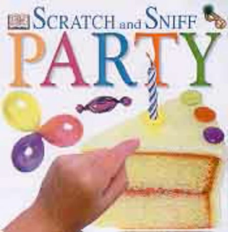 Party (Scratch & Sniff Books): Dorling Kindersley: 9780751362343 ...