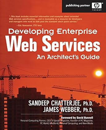 Developing Enterprise Web Services: An Architect's Guide: An Architect ...