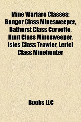 Mine warfare classes: Bangor class minesweeper, Bathurst-class corvette ...