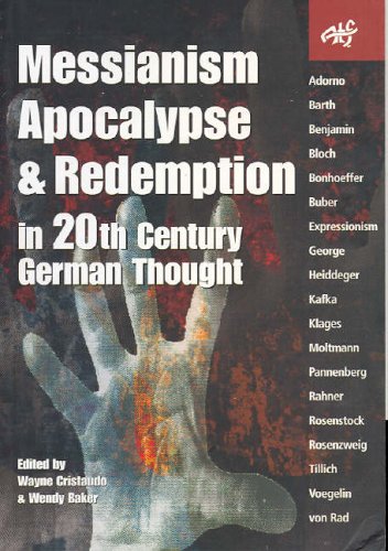 Messianism, Apocalypse and Redemption in 20th Century German Thought ...