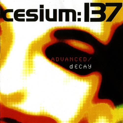 Cesium 137 - Advanced / Decay - Amazon.com Music