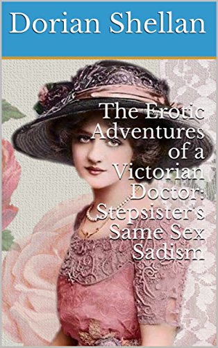 The Erotic Adventures of a Victorian Doctor: Stepsister's Same Sex ...
