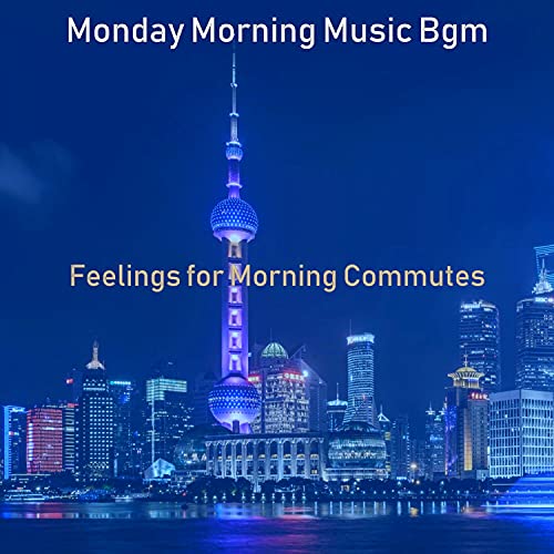 Feelings for Morning Commutes de Monday Morning Music Bgm en Amazon ...