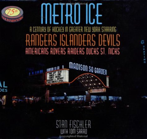 Metro Ice, A Century of Hockey in Greater New York Starring: Rangers ...