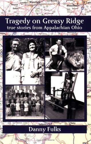 Tragedy on Greasy Ridge: True Stories from Appalachian Ohio: Fulks ...