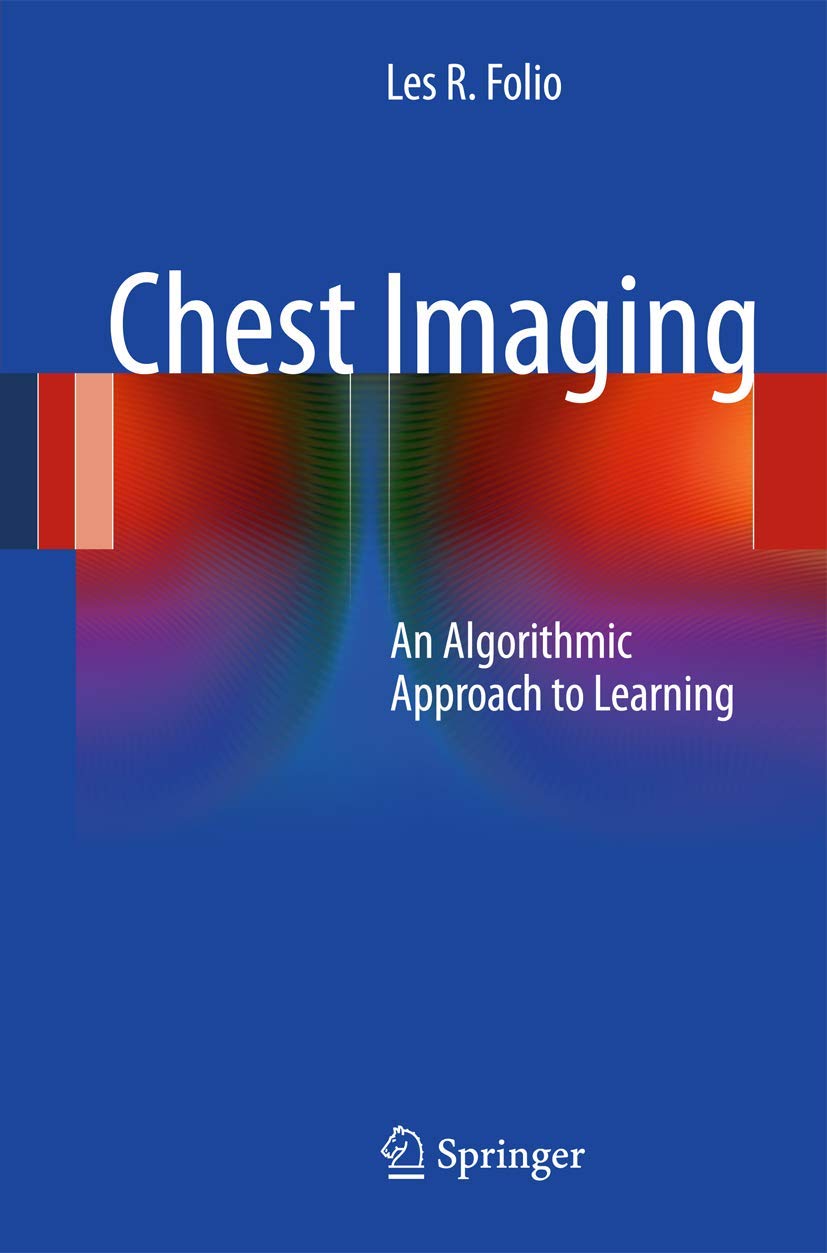 Chest Imaging: An Algorithmic Approach to Learning: 9781461413165 ...