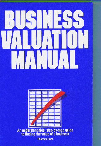 Business Valuation Manual : An understandable, step-by-step guide to ...