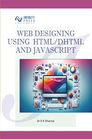 Web Designing using HTML DHTML and JavaScript : Dr. S. K. Sharma: Amazon.in: Books