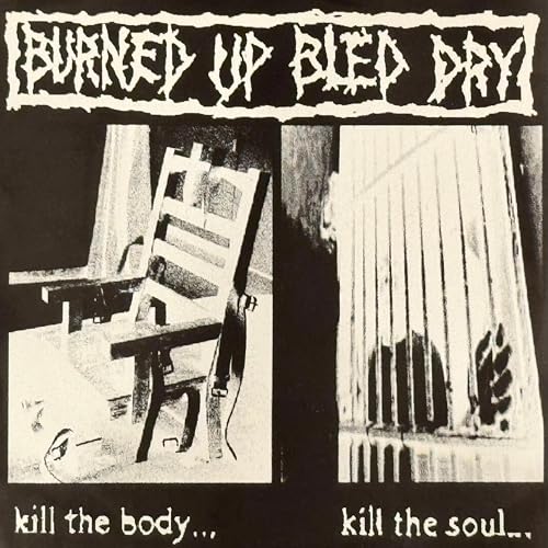 Spiele Kill The Body... Kill The Soul... von Burned Up Bled Dry auf ...