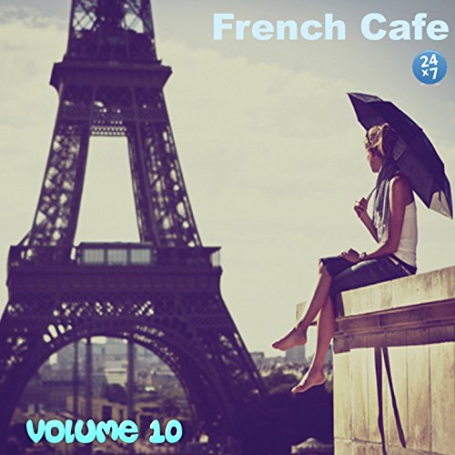 French Cafe Collection, vol. 10 by French Cafe 24 x 7 on Amazon Music ...