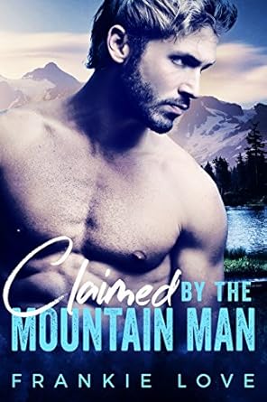 Claimed By The Mountain Man - Kindle edition by Love, Frankie ...