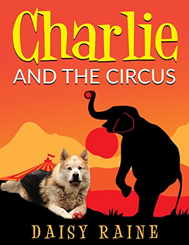 Charlie and the circus (Charlie and friends Book 4) eBook : Raine ...