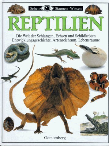 Reptilien. Die faszinierende Welt der Schlangen, Echsen und ...