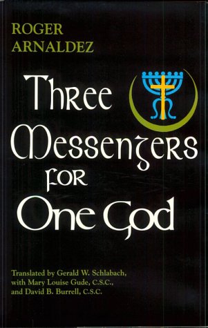 Three Messengers For One God: Roger Arnaldez, Gerald Schlabach, Mary ...