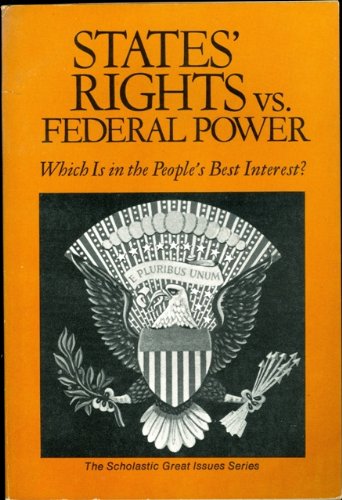 States' Rights Vs. Federal Power: Which is in the People's Best ...