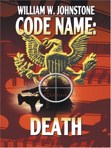 Code Name: Death: William W. Johnstone: 9780786267934: Amazon.com: Books
