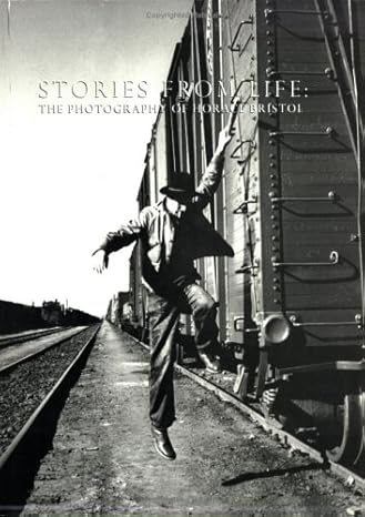 Stories from Life: The Photography of Horace Bristol: Bristol, Horace ...