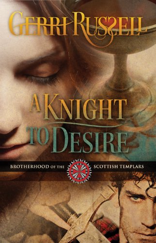 A Knight to Desire (Brotherhood of the Scottish Templars Book 3) eBook ...