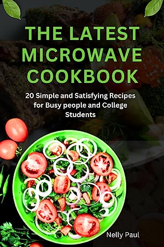 Amazon.com: THE LATEST MICROWAVE COOKBOOK: 20 Simple and Satisfying ...