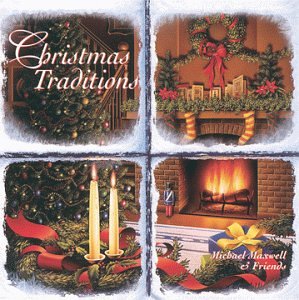 Maxwell, Michael, Friends - Christmas Traditions - Amazon.com Music