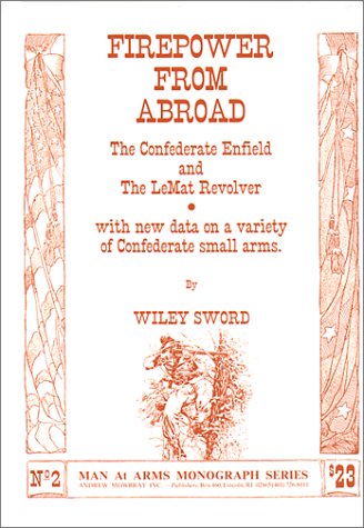 Firepower from Abroad; The Confederate Enfield and the Lemat Revolver ...