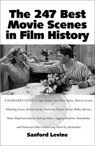 The 247 Best Movie Scenes in Film History: Levine, Sanford ...