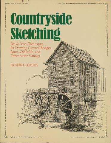Countryside Sketching: Pen & Pencil Techniques for Drawing Covered ...
