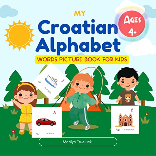 MY CROATIAN ALPHABET WORDS & PICTURE BOOK FOR KIDS: Naučite hrvatsku ...