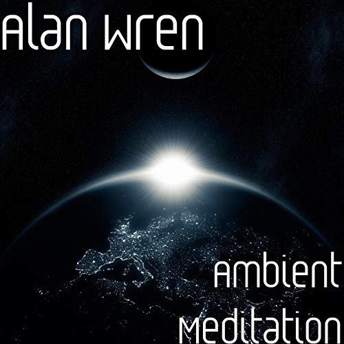 Amazon Music - Alan WrenのAmbient Meditation - Amazon.co.jp