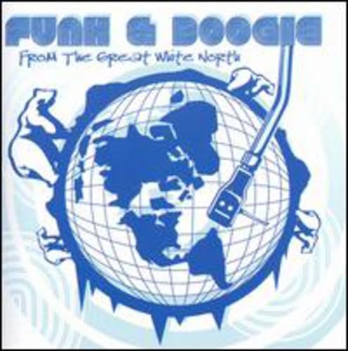 Amazon.com: Funk and Boogie: From The Great White North: 0894231100123 ...